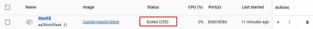 docker container maxKB 状态Exited(255) - MaxKB - 社区论坛 - FIT2CLOUD 飞致云